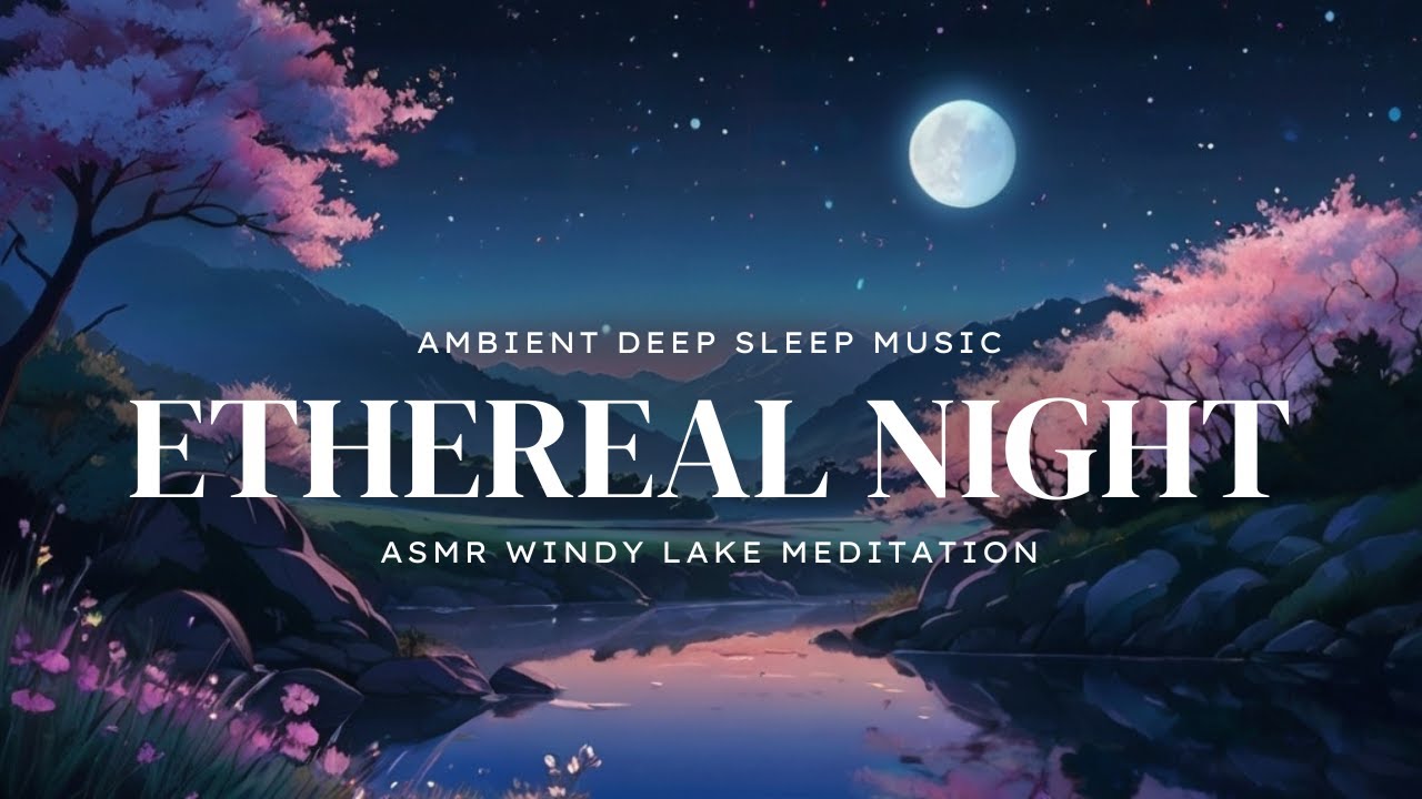 Deep Sleep Music for Insomnia Relief | ASMR Windy Lake Meditation ...