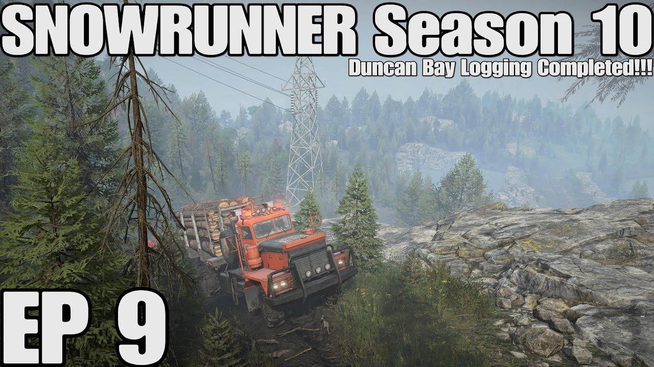 SNOWRUNNER Season 10 EP 9 | Duncan Bay Logging Completed!!! | PS5 4K ...