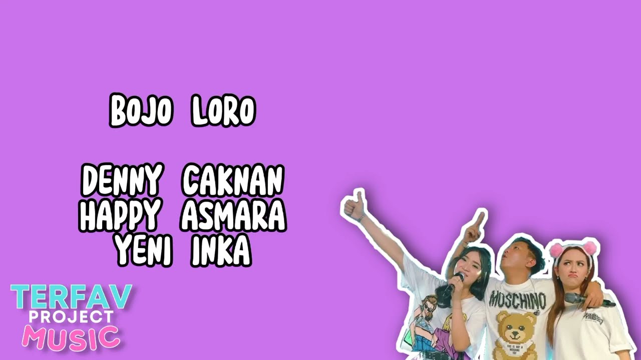 BOJO LORO | DENNY CAKNAN, HAPPY ASMARA, YENI INKA ( Lyric Version ...