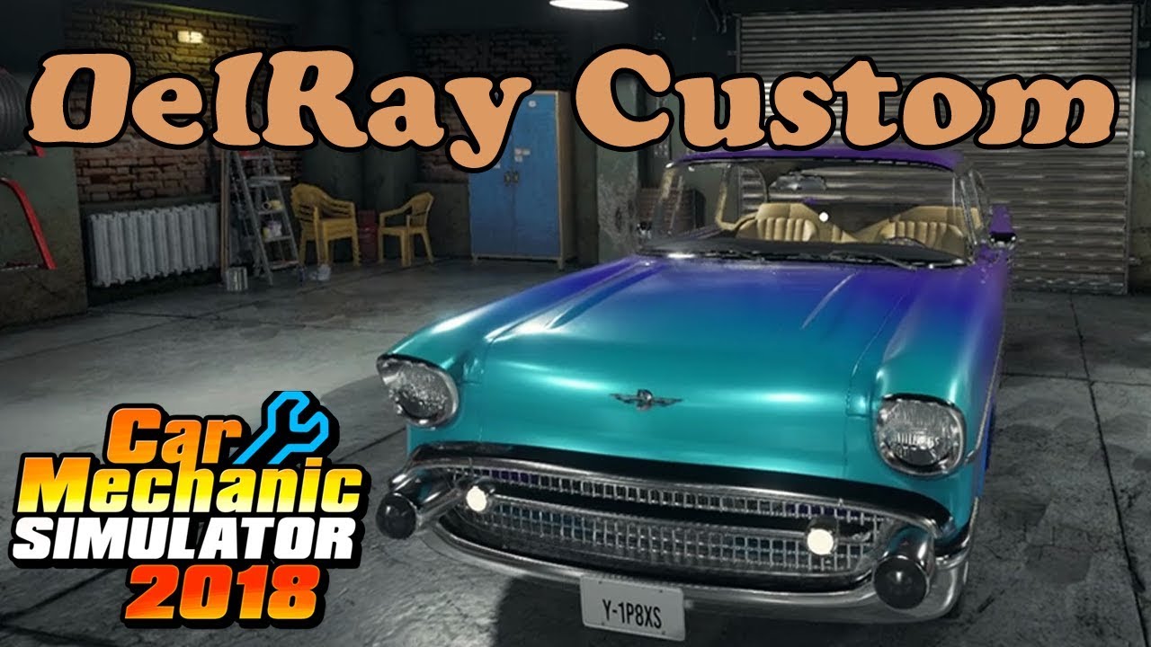 Car Mechanic Simulator 2018: Ep1 Pt 13 Delray Custom Final - YouTube