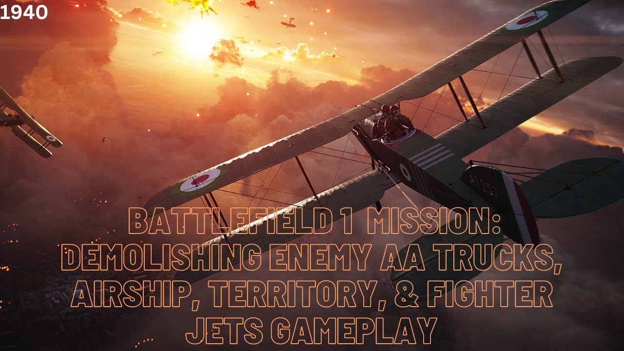 Battlefield 1 | Mission: Demolishing Enemy AA Trucks, Airship ...