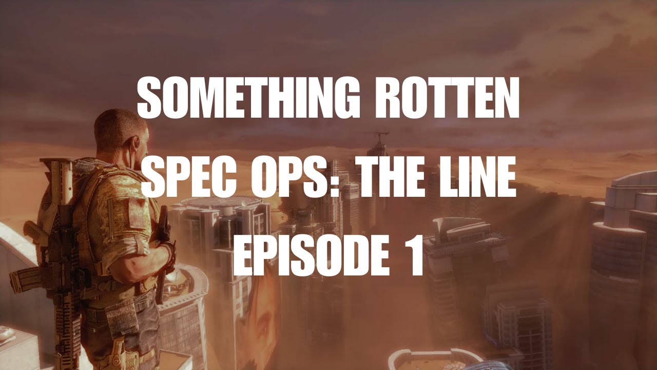 Spec Ops: The Line — Episode 1 (ft. Mike Rugnetta) | Something Rotten ...