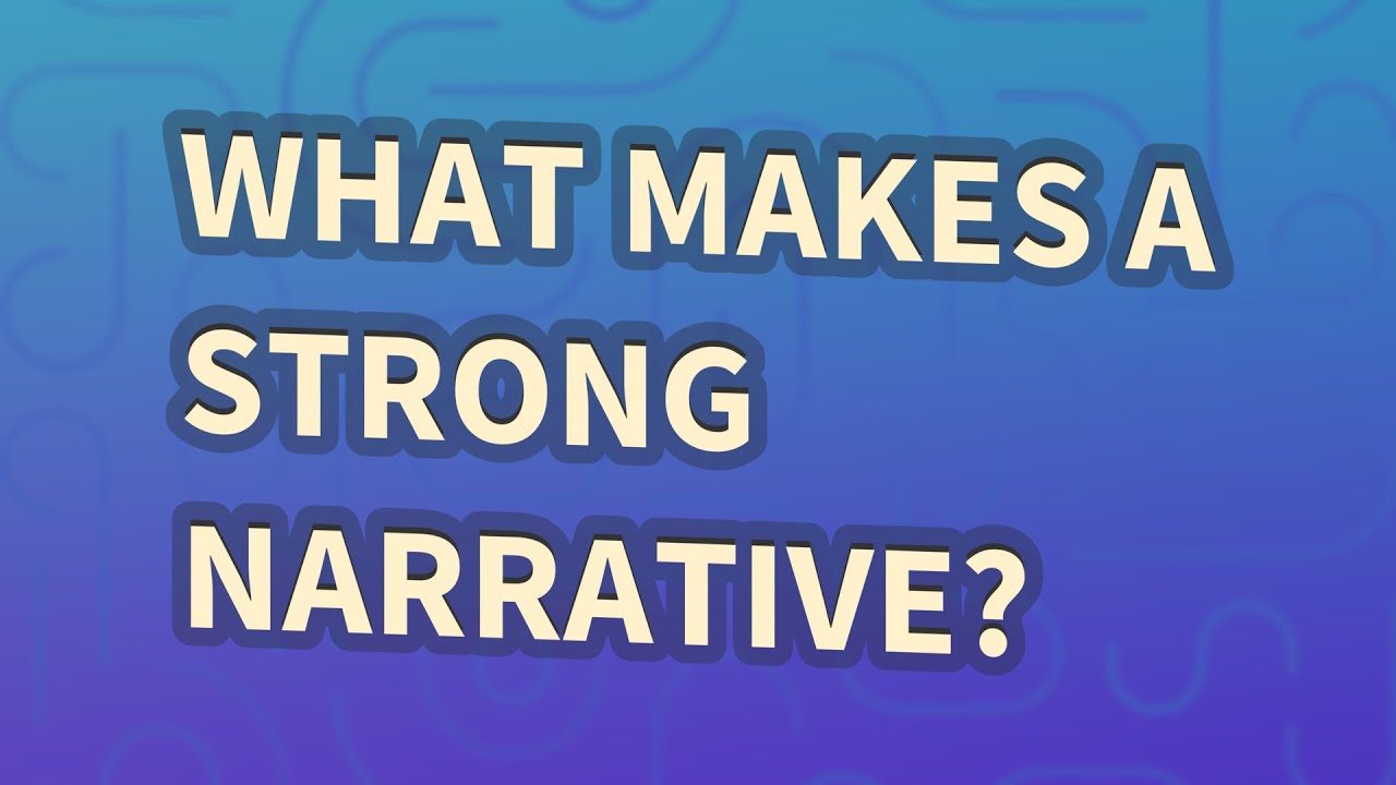 What Makes A Strong Narrative YouTube What Makes A Strong Narrative YouTube