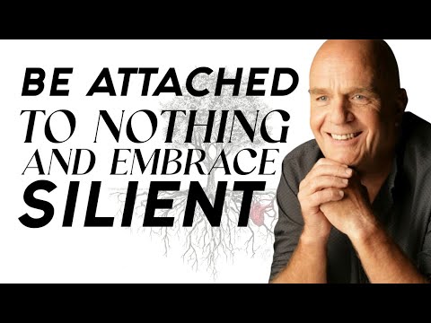 Wayne Dyer - Be Attached to Nothing and Embrace Silient | The Power of ...