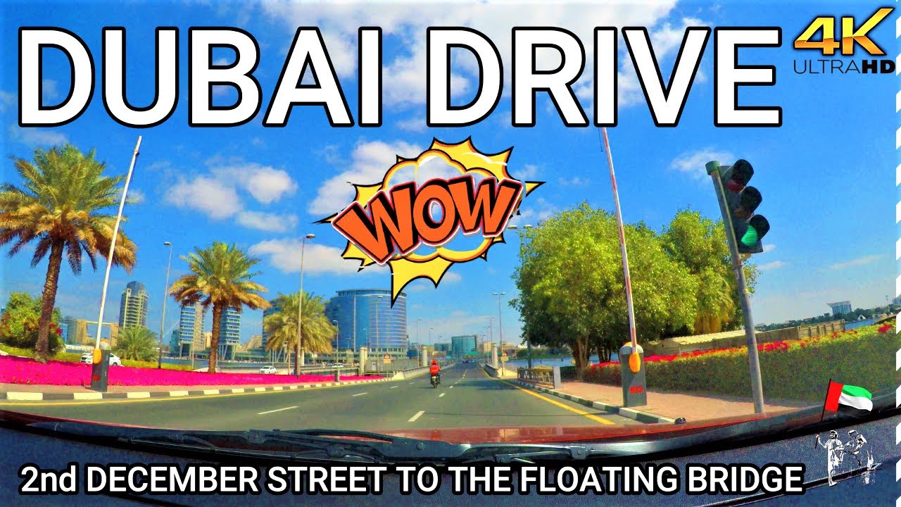 4K DUBAI DRIVE | 2ND DECEMBER STREET TO DUBAI FLOATING BRIDGE - YouTube