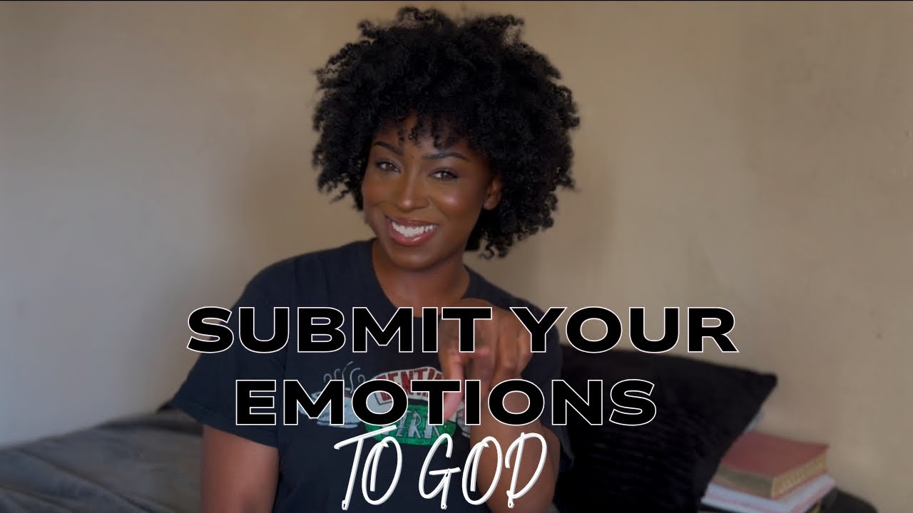 Being Emotional & Holy??! Submit Your Feelings to God - YouTube