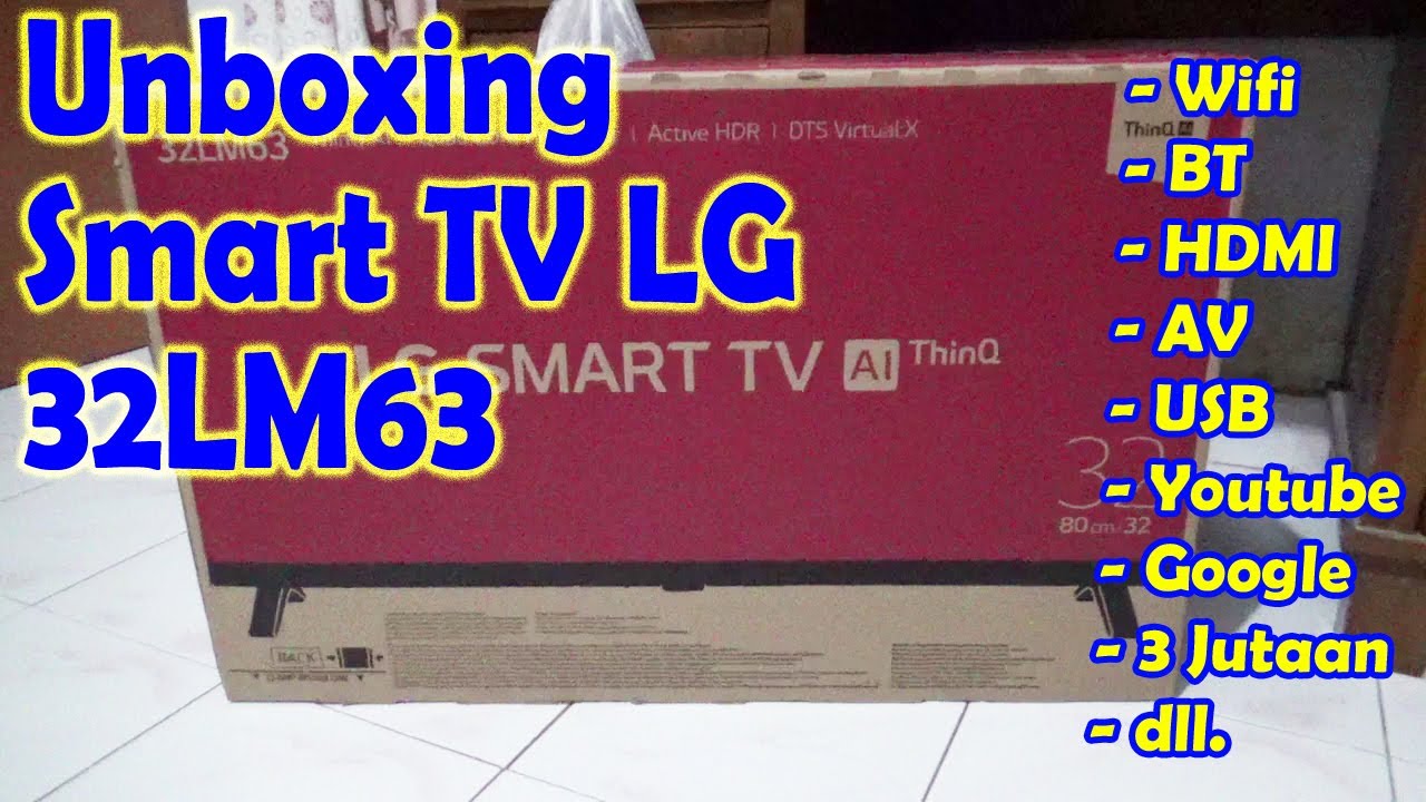 [Unboxing] Smart TV LG 32LM63 // Smart TV 32 Inch 3 Jutaan - YouTube