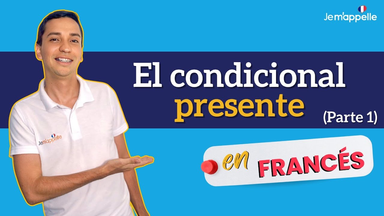 El condicional presente en francés (1) | le conditionnel présent en ...