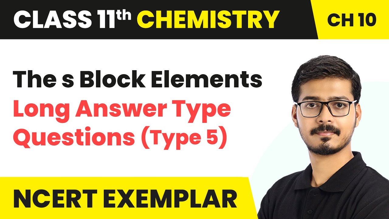 The s Block Elements - Long Answer Questions (Type 5) | Class 11 ...