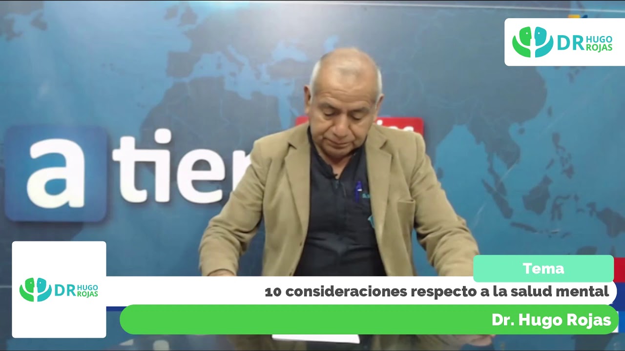 10 consideraciones respecto a la salud mental - Dr. Hugo Rojas - YouTube