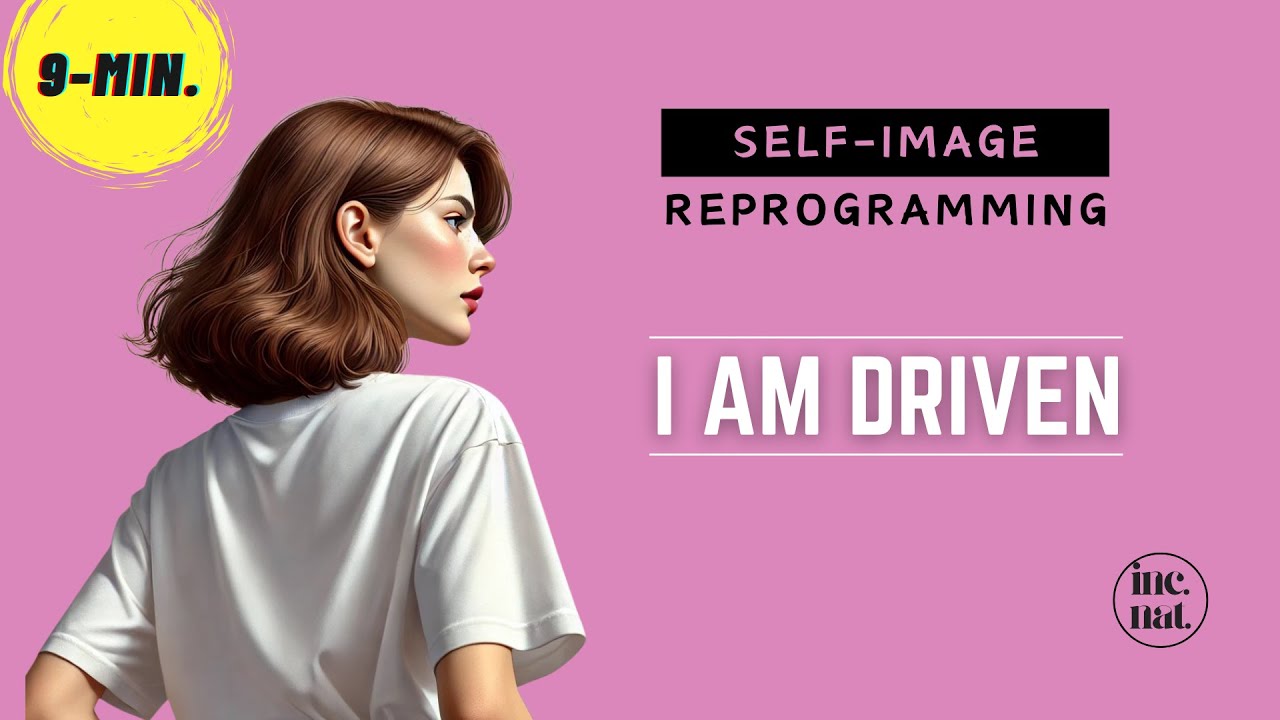 I AM DRIVEN (FEMALE VOICE) | SELF-IMAGE REPROGRAMMING - YouTube