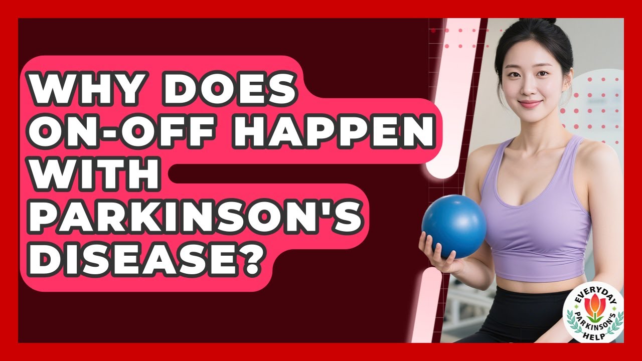 Why Does On-Off Happen With Parkinson's Disease? - Everyday Parkinsons ...