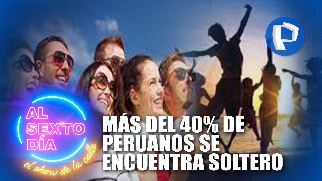 Día del Soltero: Más del 40% de peruanos no tiene novio ni novia - YouTube
