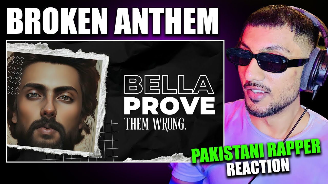 Pakistani Rapper Reacts to BELLA - BROKEN ANTHEM | Prove Them Wrong ...