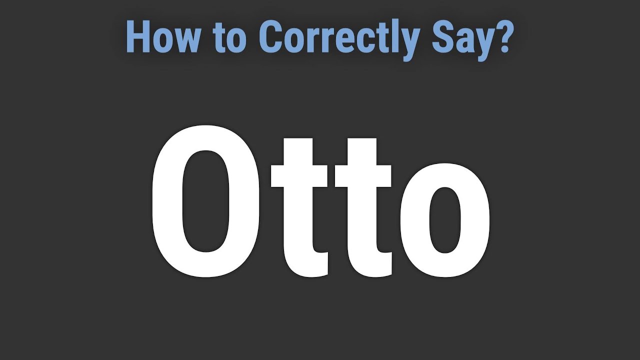 How to Pronounce Name Otto (Correctly!) - YouTube