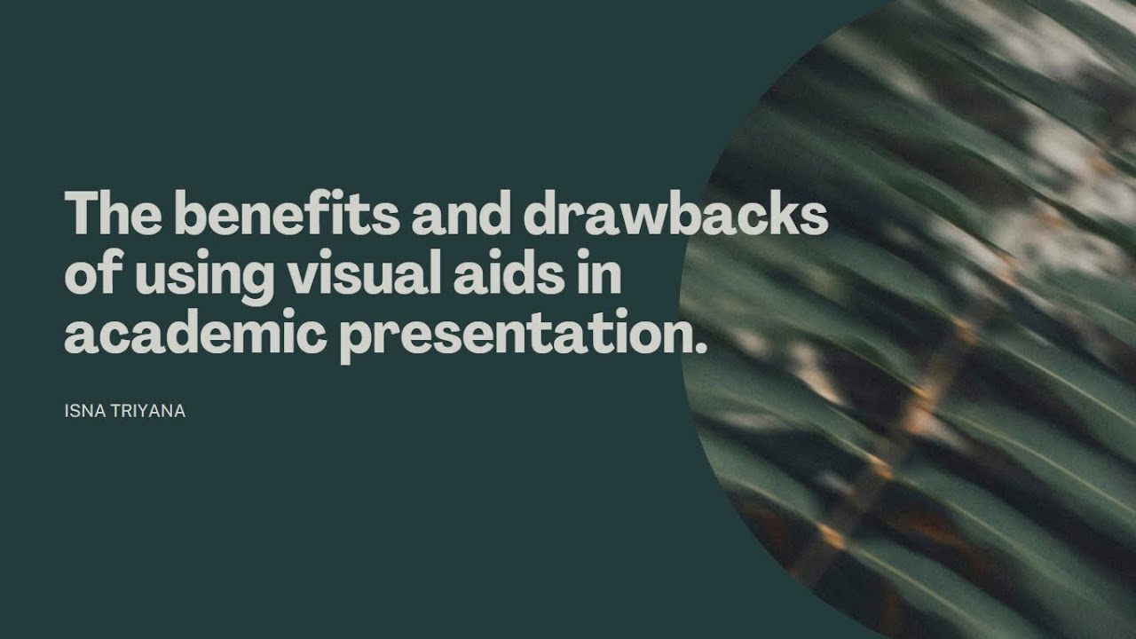 Assignment 5-The Benefits and drawbacks of using visual aids in academic presentation- Isna ...