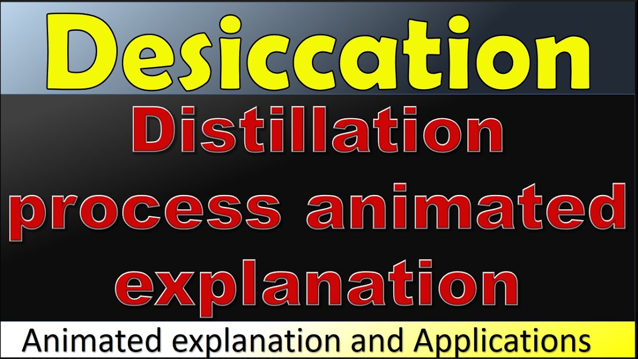 Desiccation | Distillation | Desiccator | Applications | Animation ...