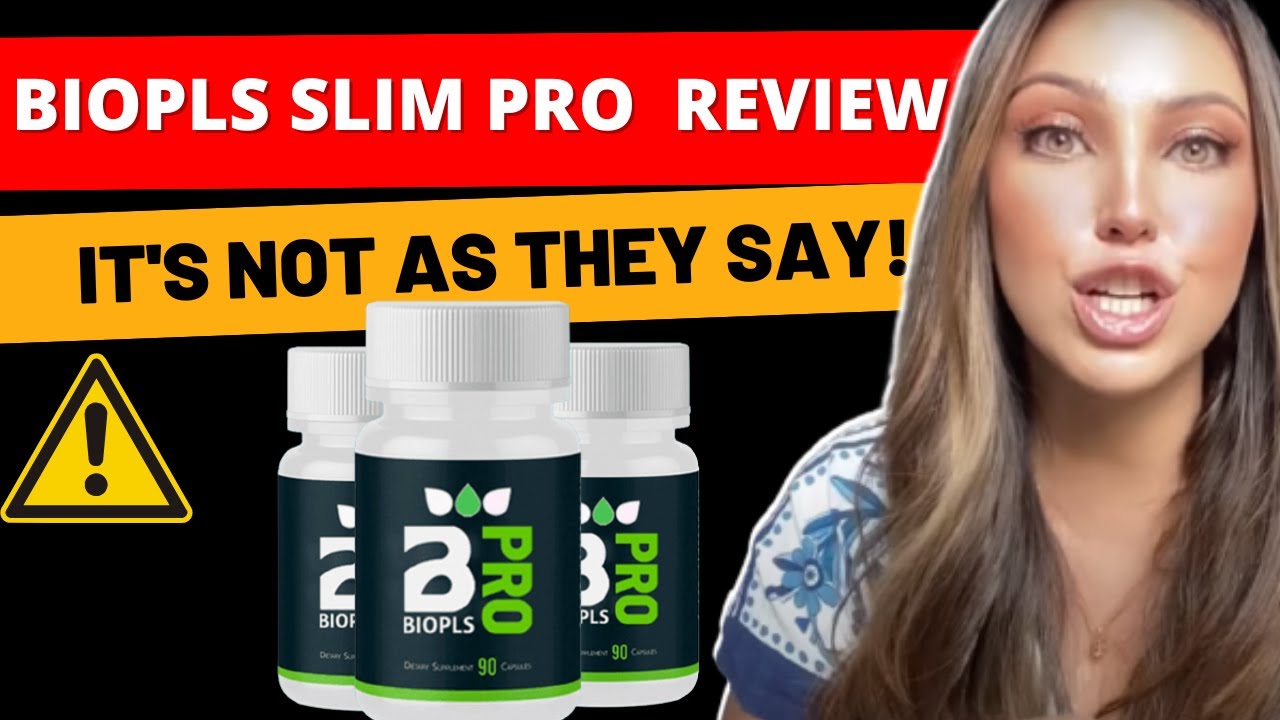 BIOPLS SLIM PRO REVIEW It's Not as They Say! DOES BIOPLS SLIM PRO WORK ...