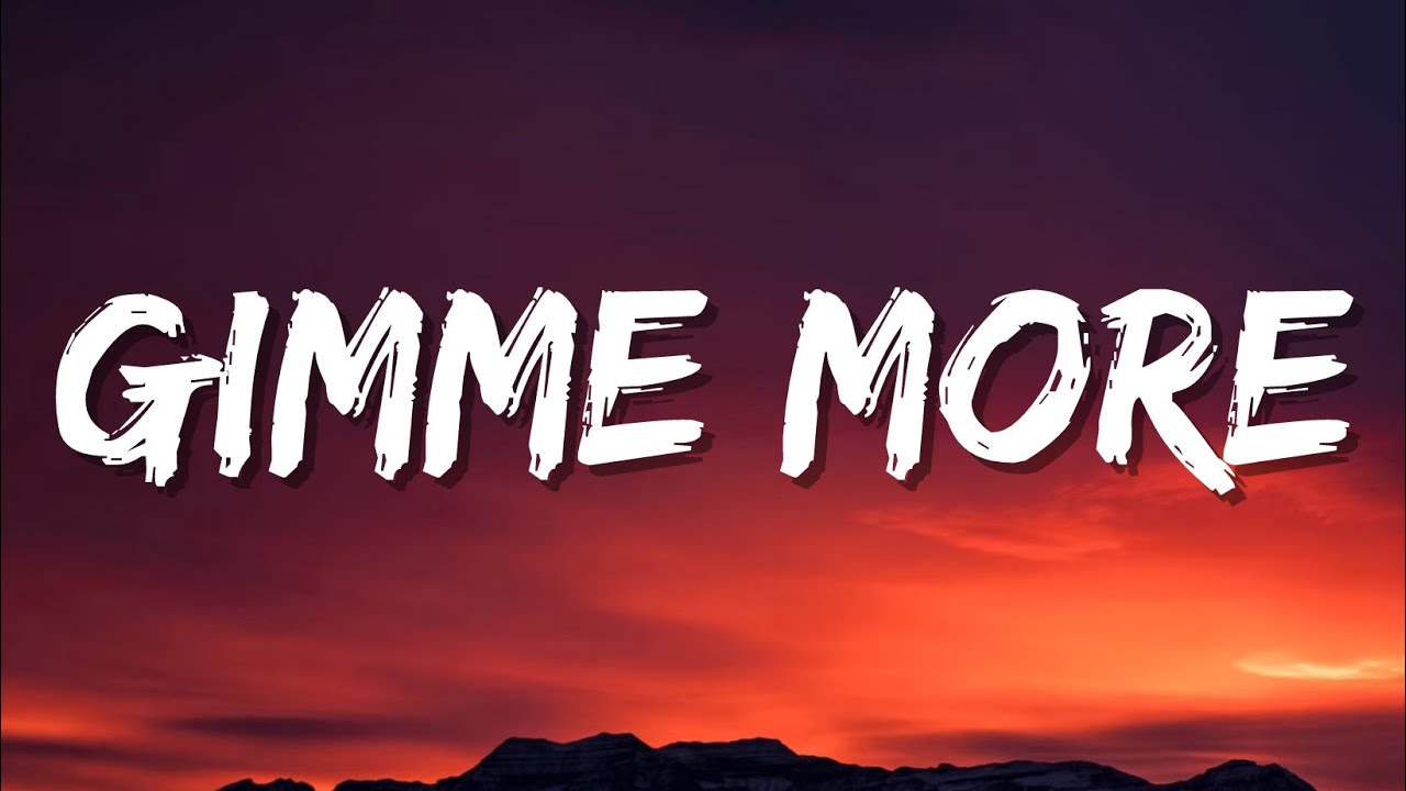 Britney Spears - Gimme More (Lyrics) "Gimme, gimme More" - YouTube