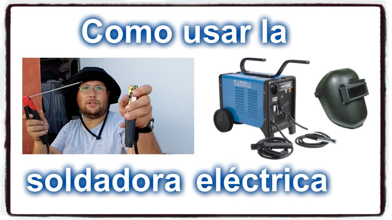 Como usar la soldadora eléctrica. Como soldar con electrodo. - YouTube