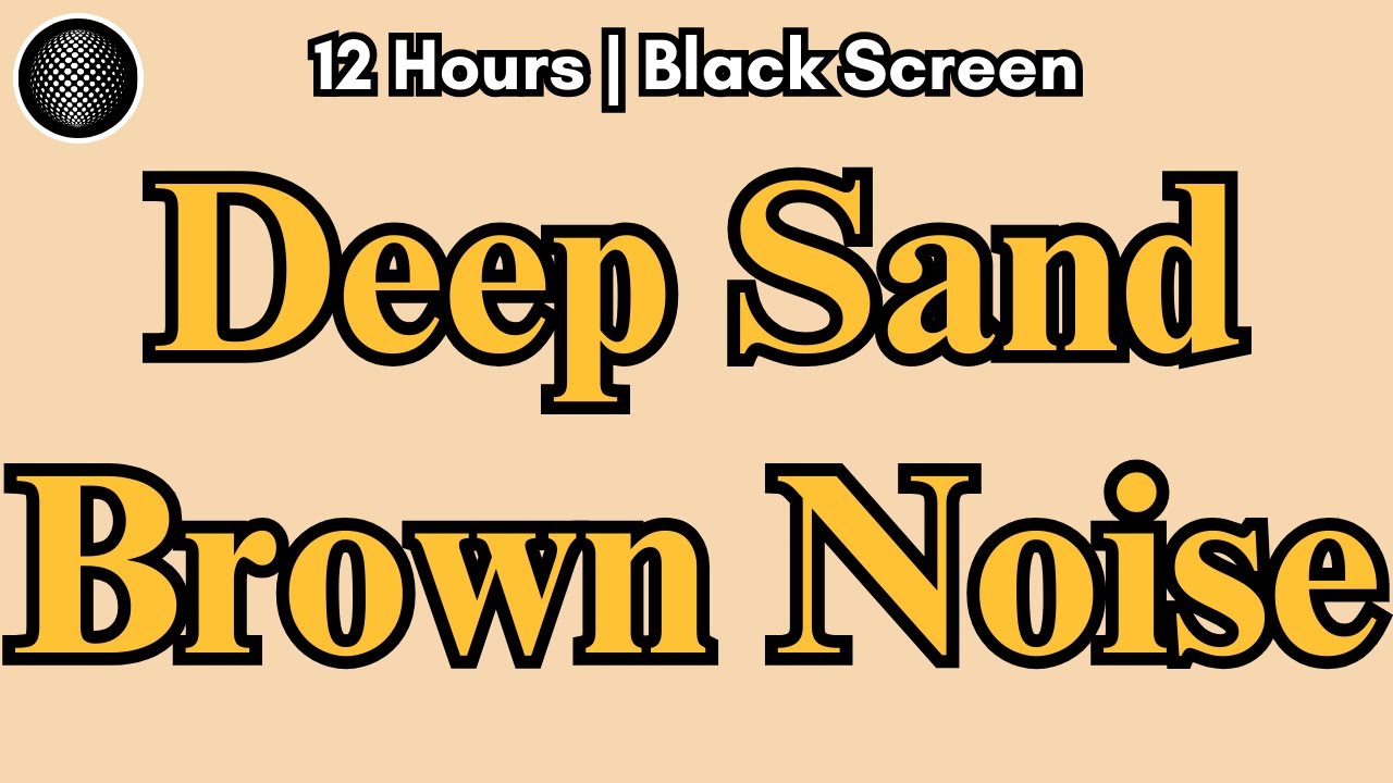 Sand Brown Noise | Super Deep Smoothed Brown Noise | Black Screen ...