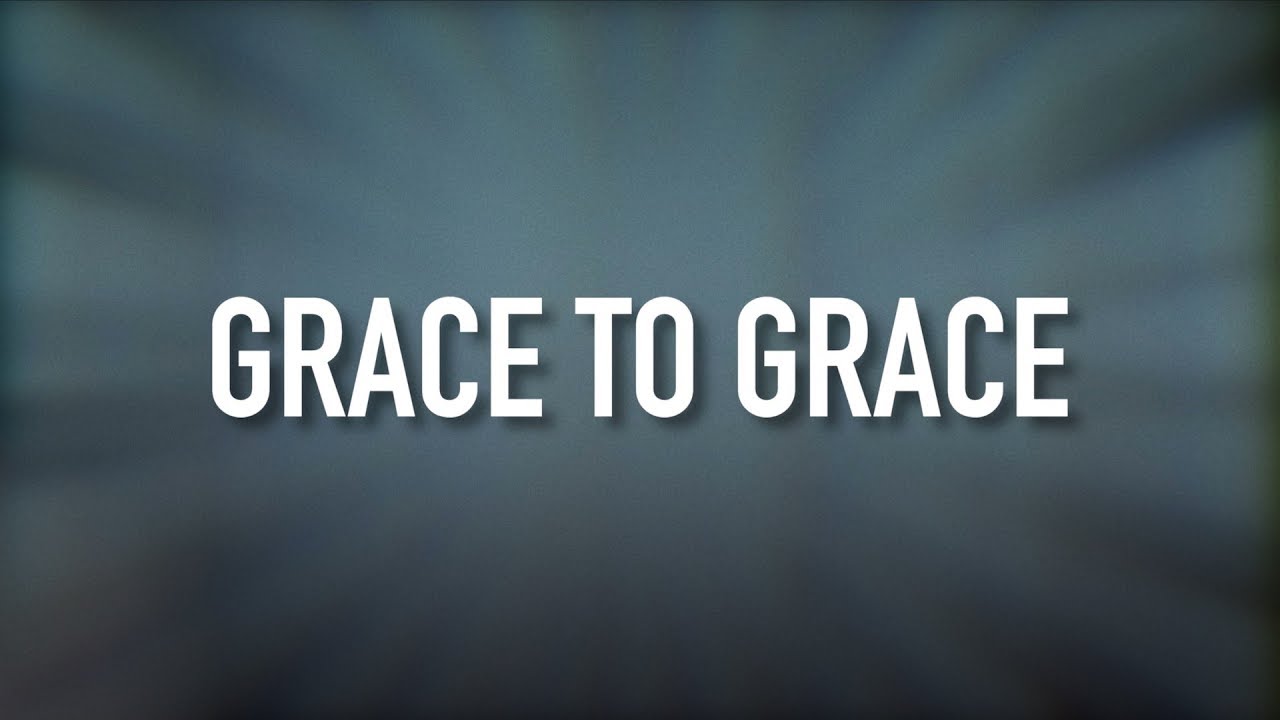 Grace To Grace [Lyric Video] - Hillsong Worship - YouTube