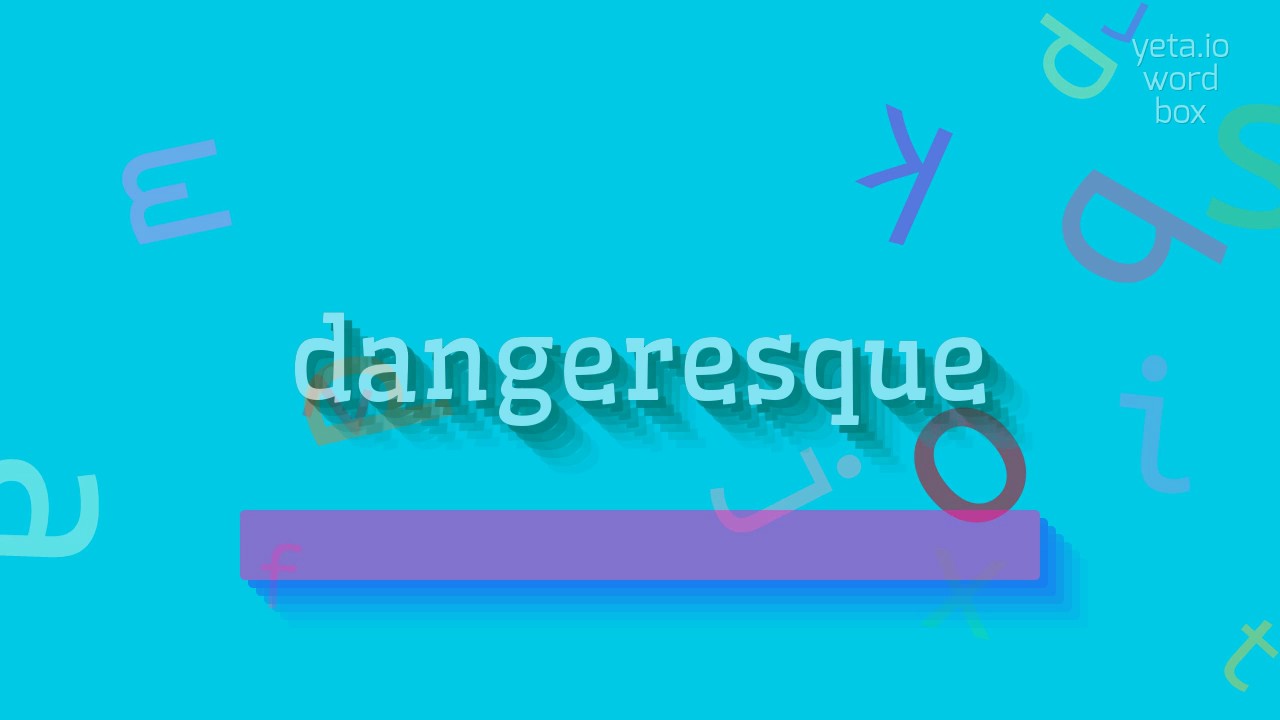 HOW TO PRONOUNCE DANGERESQUE? #dangeresque - YouTube