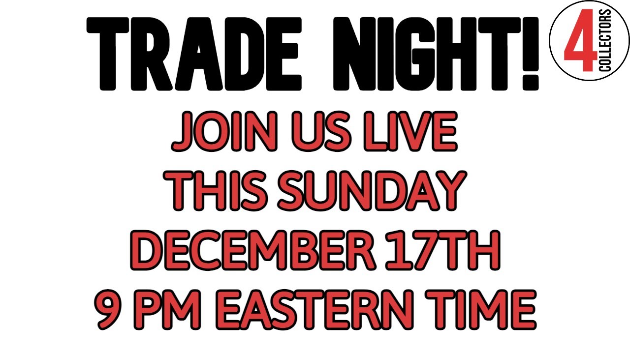 4 Collectors Trade Night Coming Live on Sunday December 17th At 9PM ...