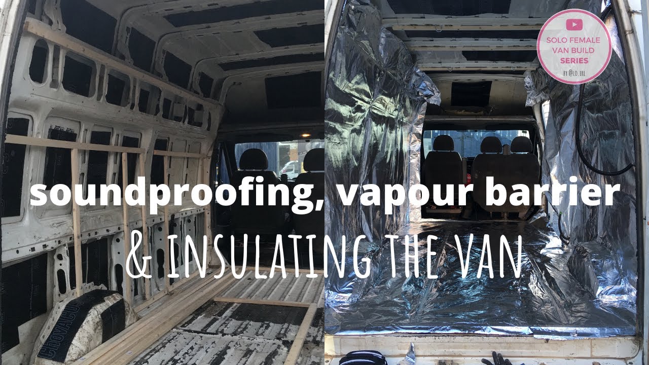 How to sound-proof, insulate & vapour-barrier your van | Solo female ...