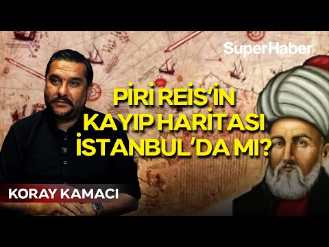 Koray Kamacı: Piri Reis’in kayıp haritasının İstanbul’da olduğuna dair söylentiler var.
