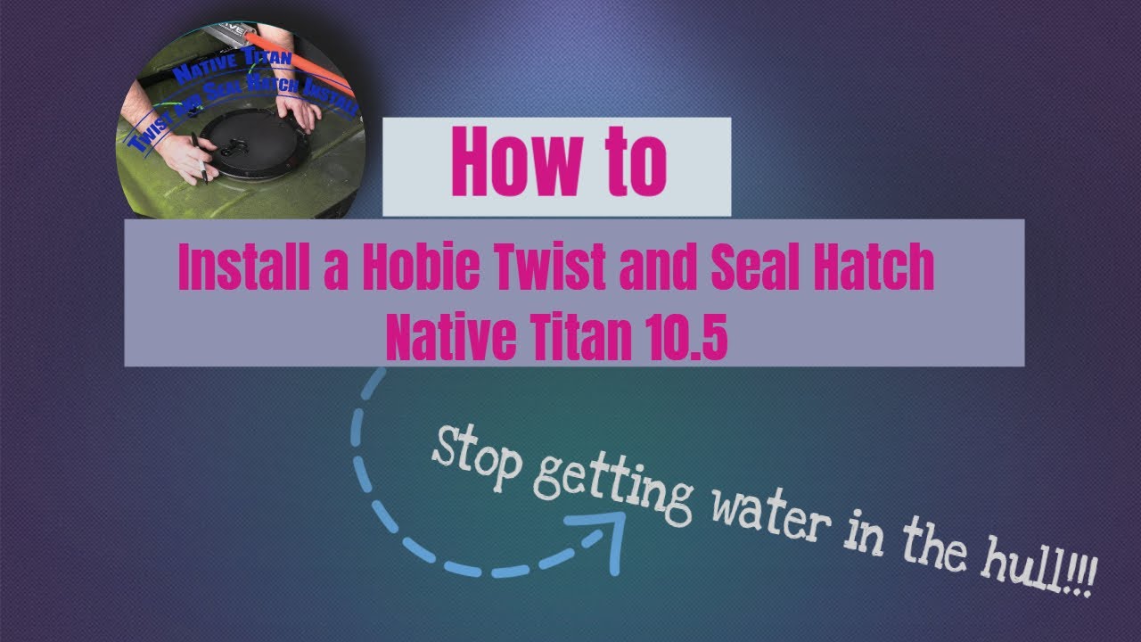 How to install a Twist and Seal hatch on a Native Titan - YouTube