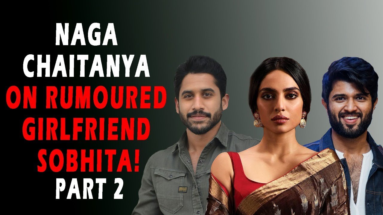 Naga Chaitanya : ‘Vijay Deverakonda is CRAZY!’ - YouTube