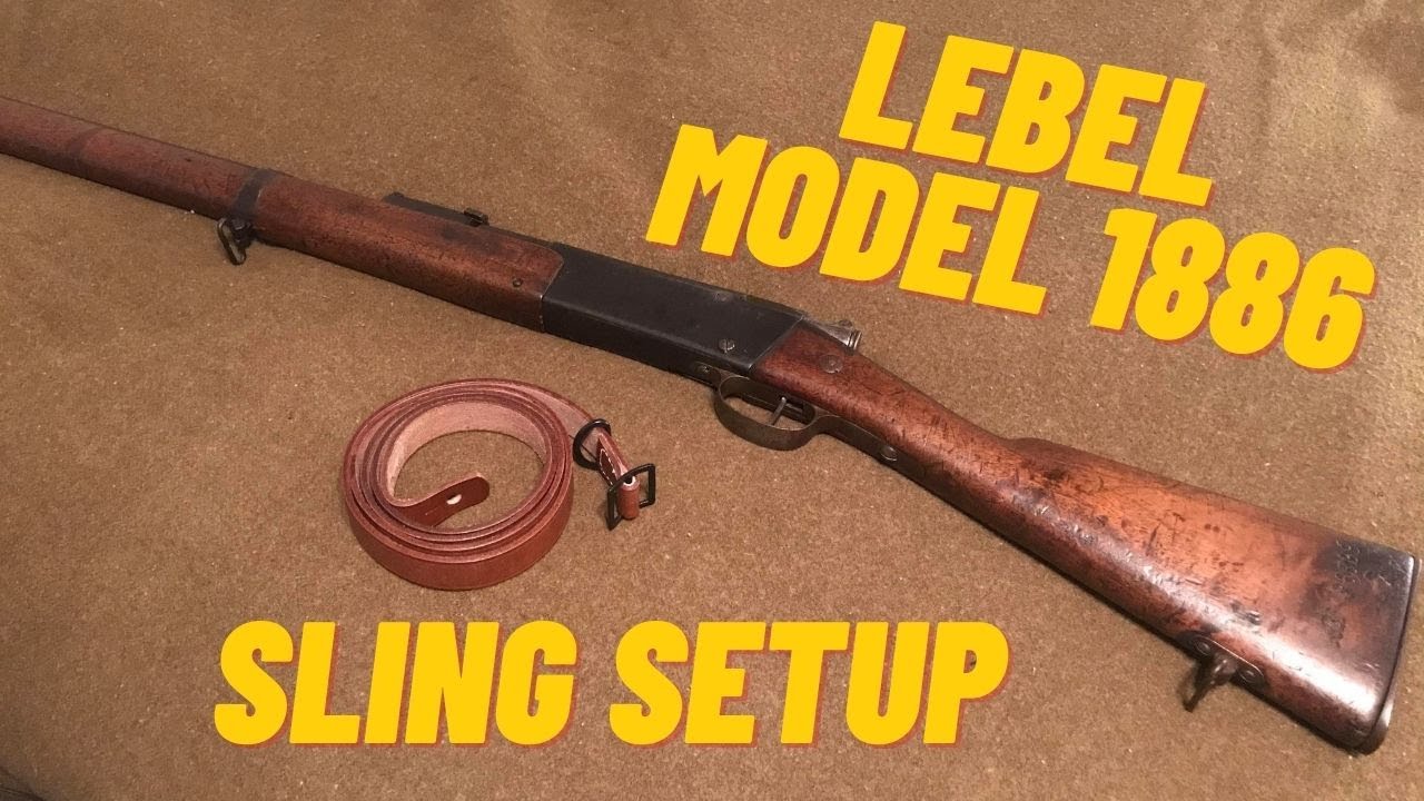 Lebel Model 1886 Sling Setup - YouTube