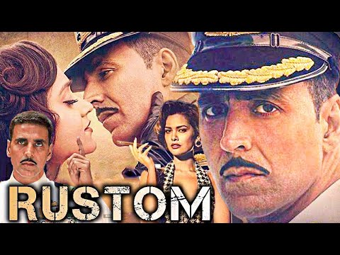 Rustom ( रुस्तम ) 2016 Full Bollywood Movie In 4K || Akshay Kumar, Arjan Bajwa || rustom full movie
