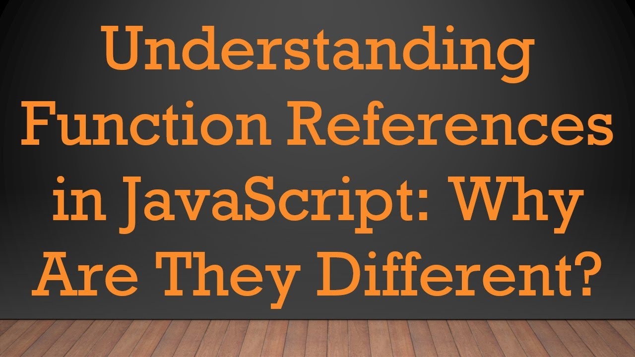Understanding Function References in JavaScript: Why Are They Different? - YouTube