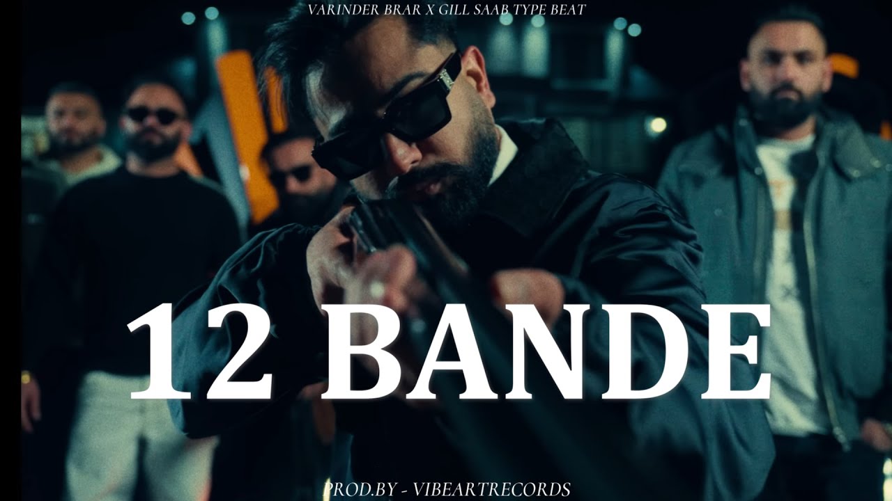 Varinder Brar x Gill Saab Type Beat "12 BANDE" | Punjabi Instrumental ...