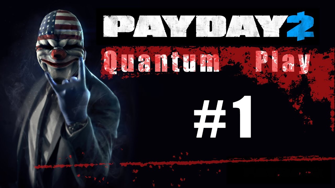 Quantum Play - PayDay 2 Beta #1 (Początki kryminalnej kariery) - YouTube