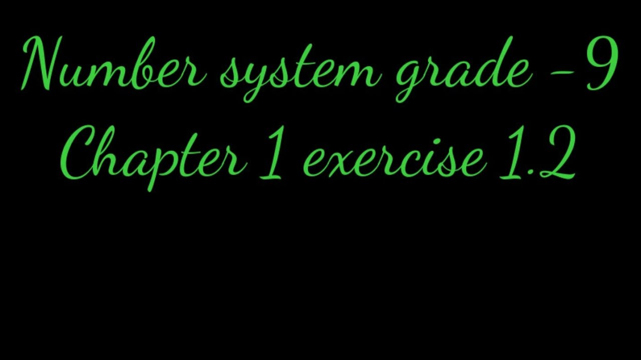 Number System Grade 9 Chapter1 Exercise 1 2 YouTube number-system-grade-9-chapter1-exercise-1-2-youtube