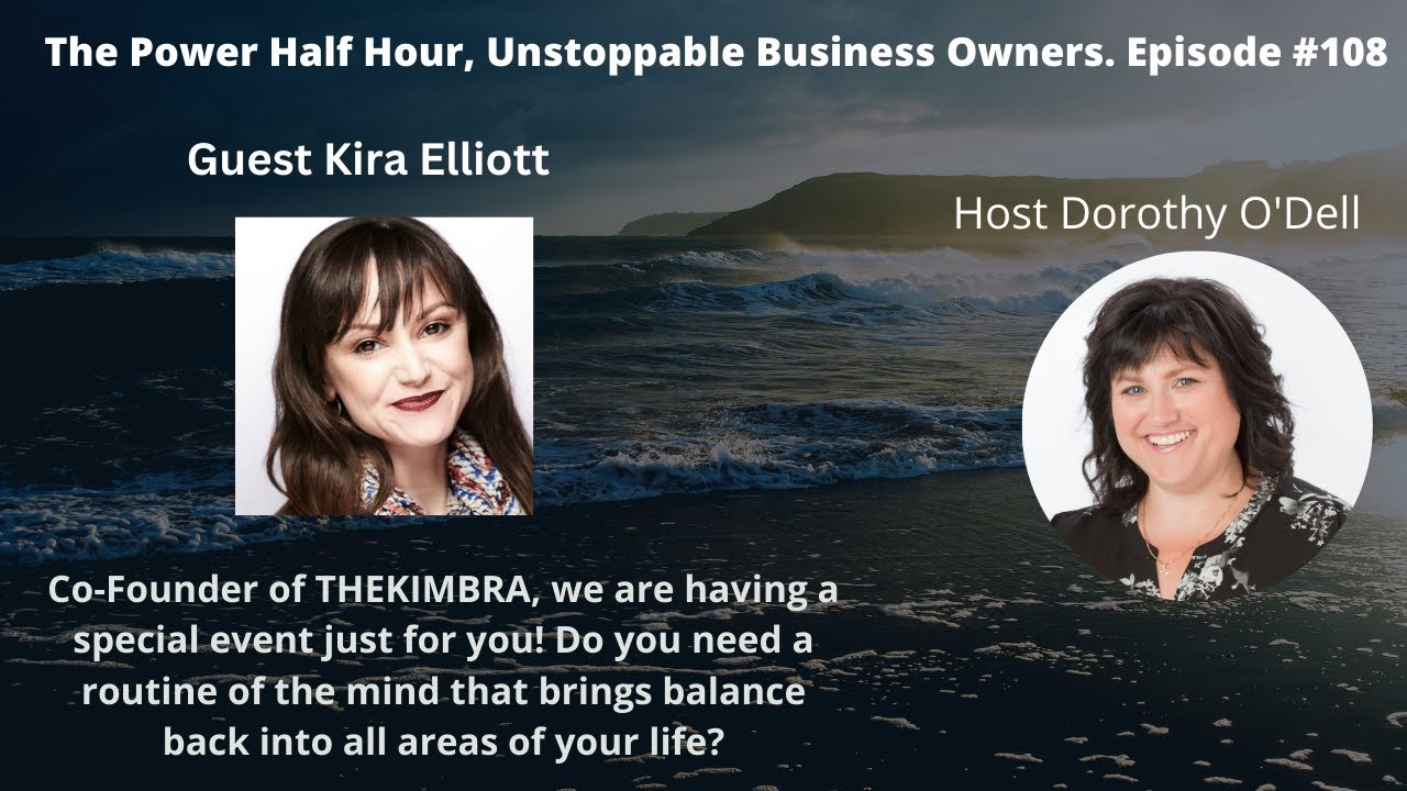 Power Half Hour, Unstoppable Business Owner Ep# 108 Kira Elliott - YouTube