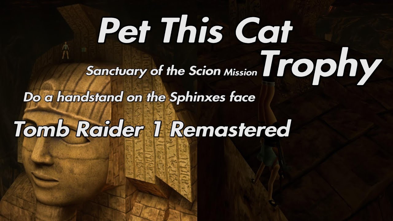Tomb Raider 1 Remastered - Pet this Cat Trophy Do a handstand on the ...