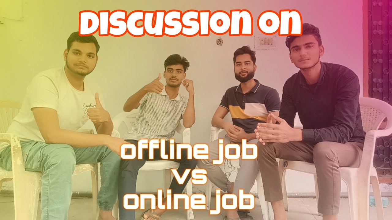 Discussion on offline job vs online job// must watch and tell me your ...