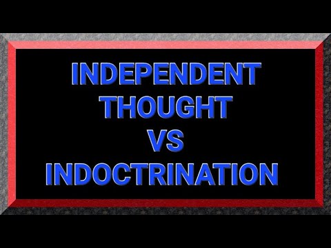INDEPENDENT THOUGHT VS INDOCTRINATION - YouTube