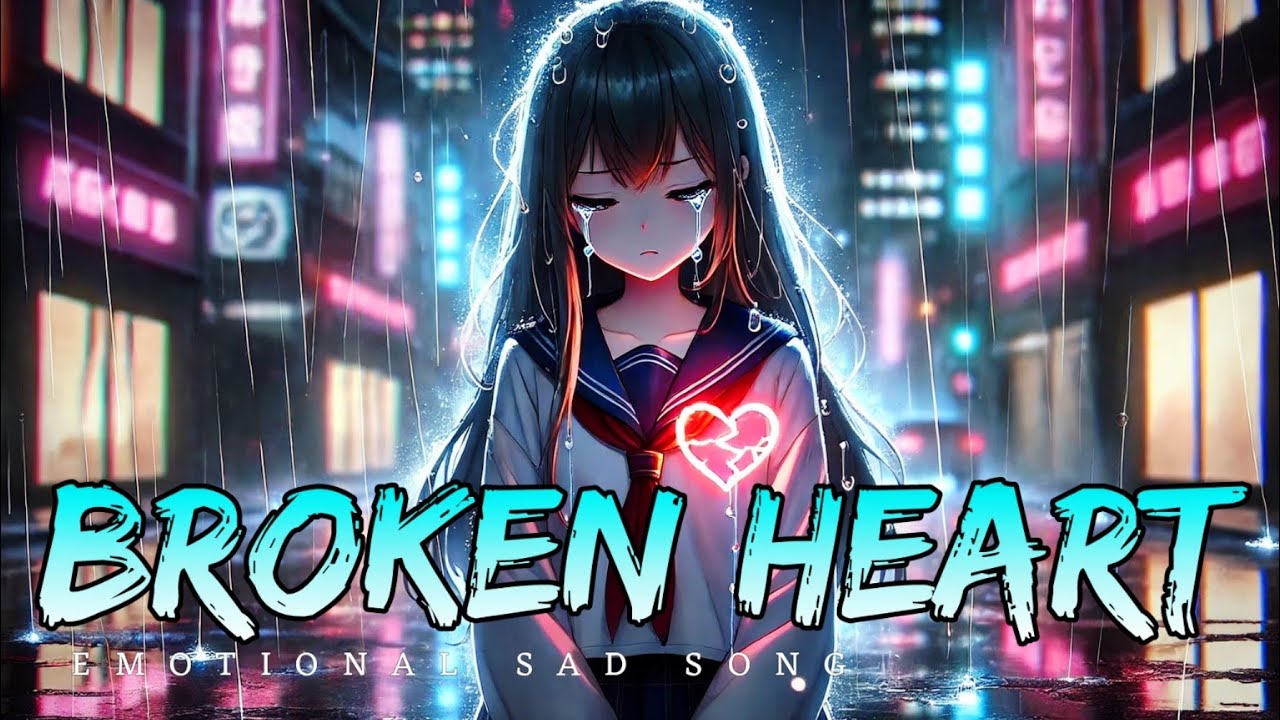 🌧️ Nightcore - Broken Heart 💔 [Emotional Sad Song] | Lyrical Dream ...