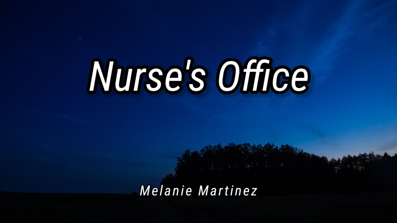 Melanie Martinez nurse's office lyrics - YouTube