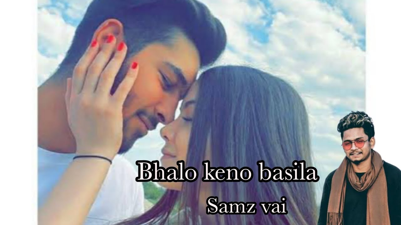 Bhalo keno basila |Samz Vai|Shifat music world|🥀😊 - YouTube
