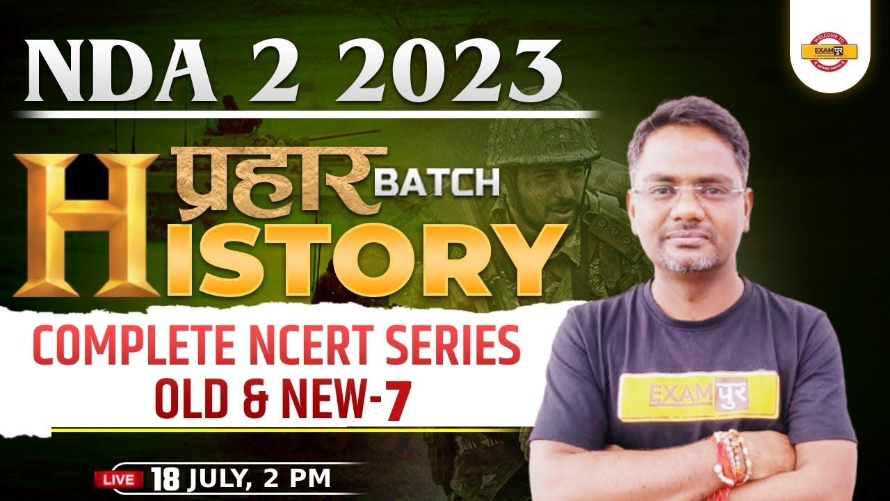 NDA HISTORY CLASS | COMPLETE NCERT SERIES OLD & NEW - 7 | NDA 2 2023 ...