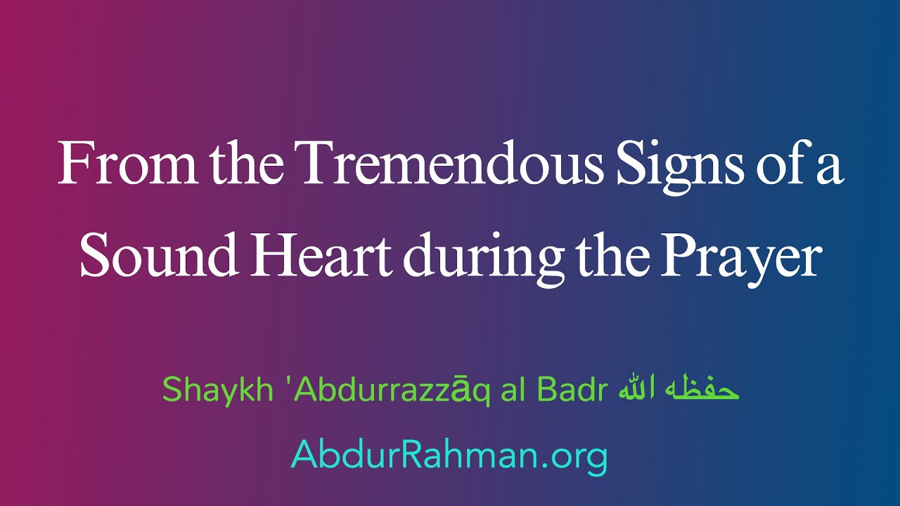 From the Tremendous Signs of a Sound Heart during the Prayer - Shaykh ...