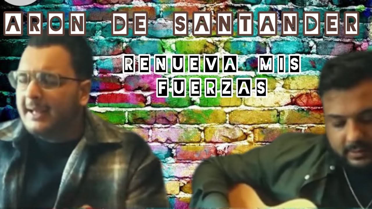 ARON PEREZ DE SANTANDER ~ renueva tus fuerzas ( cover ) - YouTube