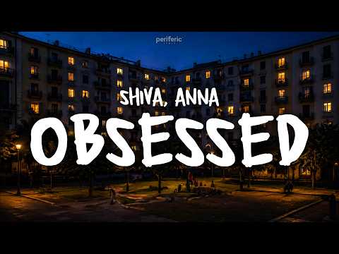 Shiva, Anna - OBSESSED (Testo/Lyrics)