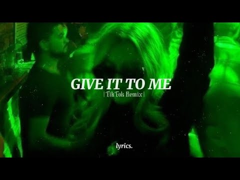 Give It To Me - (TikTok remix) (Lyrics) - YouTube